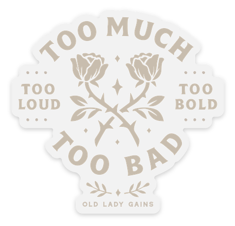 Too Much Too Bad Sticker – Old Lady Gains